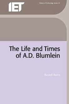 The Life and Times of A.D. Blumlein / Edition 1 by Russell Burns ...
