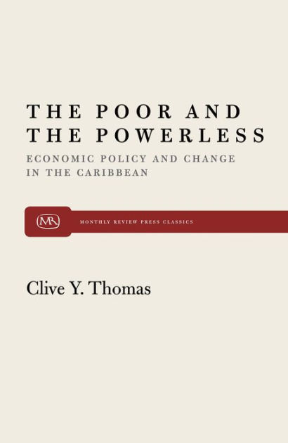The Poor and the Powerless: Economic Policy and Change in the Caribbean ...