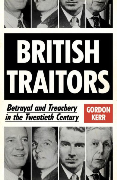 British Traitors: Betrayal and Treachery in the Twentieth Century by ...