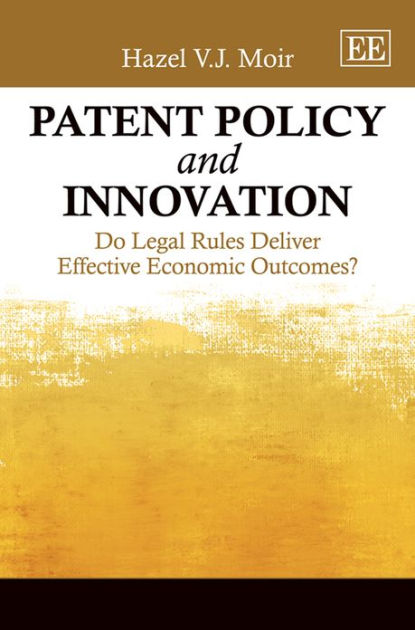 Patent Policy and Innovation: Do Legal Rules Deliver Effective Economic ...