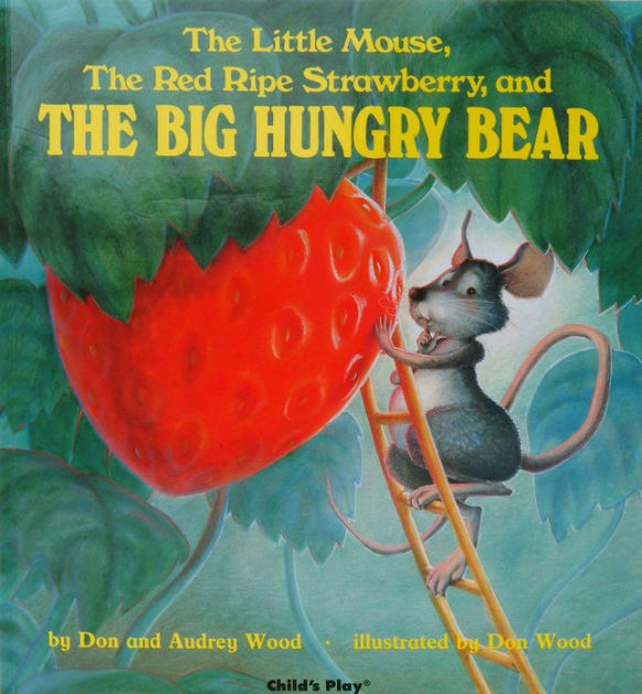 The Little Mouse, the Red Ripe Strawberry, and the Big Hungry Bear (Big ...