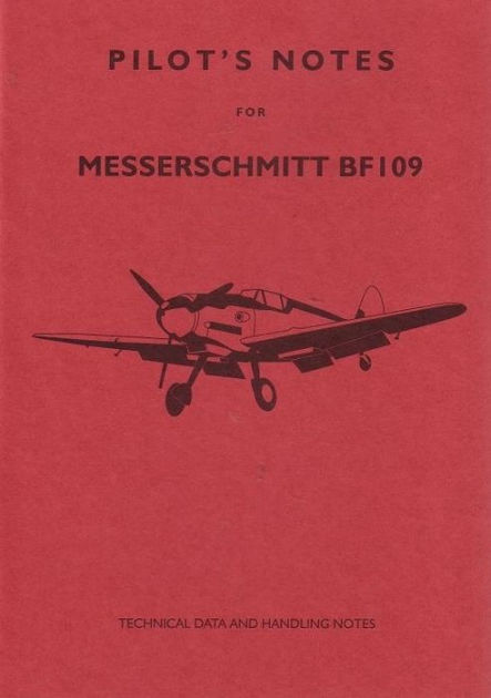 Messerschmitt 109 Pilot's Notes: Air Ministry Pilot's Notes by Air Data ...