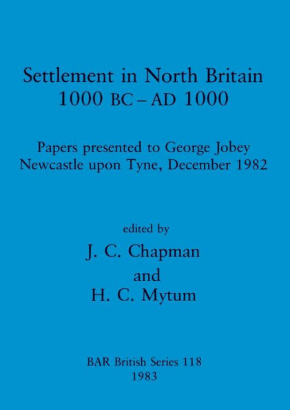 Settlement in North Britain 1000 BC-AD1000: Papers presented to George ...