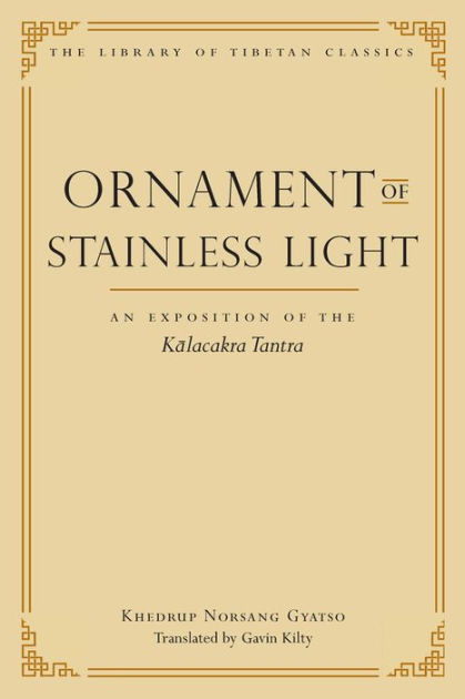 Ornament of Stainless Light: An Exposition of the Kalachakra Tantra by ...