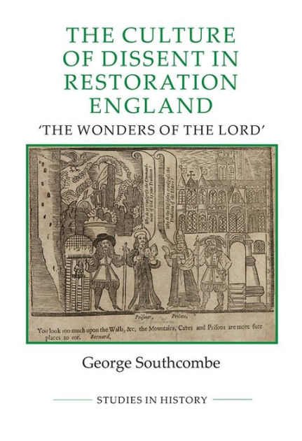 The Culture of Dissent in Restoration England: The Wonders of the Lord ...