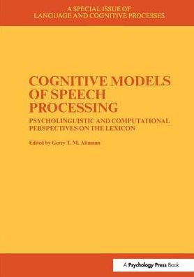 Cognitive Models of Speech Processing: A Special Issue of Language and ...