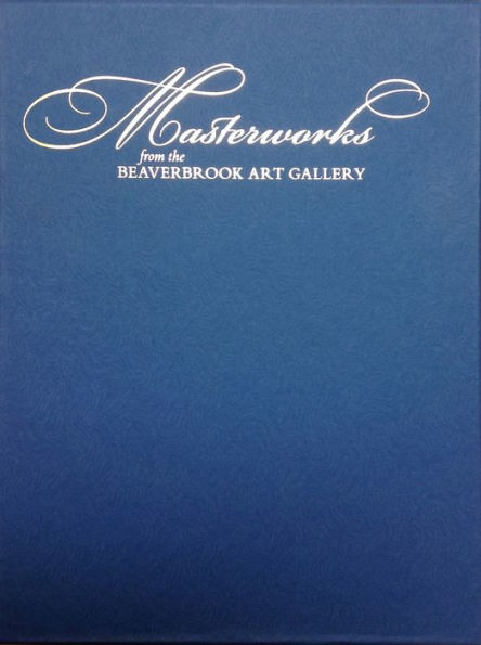 Masterworks from the Beaverbrook Art Gallery (Special edition) by Terry ...