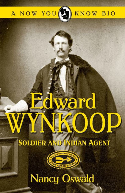 Edward Wynkoop: Soldier and Indian Agent by Nancy Oswald, Paperback ...