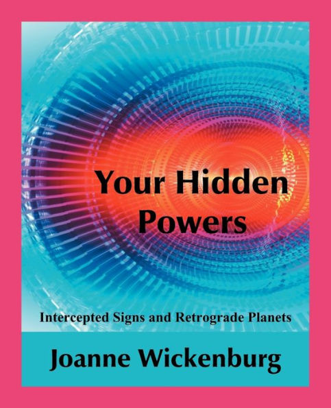 Your Hidden Powers: Intercepted Signs and Retrograde Planets by Joanne ...