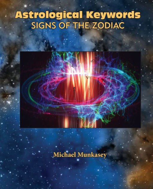 Astrological Keywords Signs of the Zodiac by Michael Munkasey ...