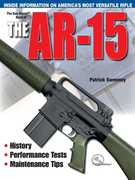 The Gun Digest Book of the AR-15 by Patrick Sweeney, Paperback | Barnes ...