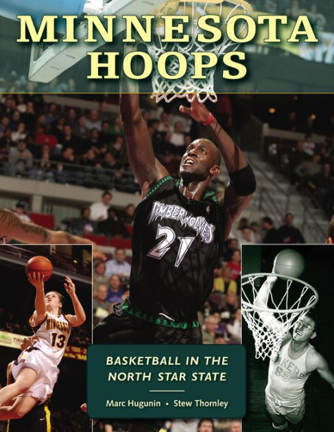Minnesota Hoops: Basketball in the North Star State by Marc Hugunin ...