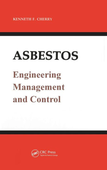 Asbestos: Engineering, Management and Control by Kenneth F. Cherry, Hardcover | Barnes & Noble®
