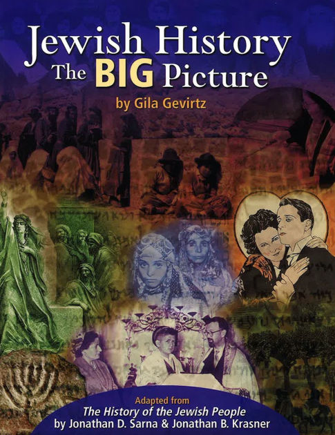Jewish History - The Big Picture by Gila Gevirtz, Jonathan B. Krasner ...