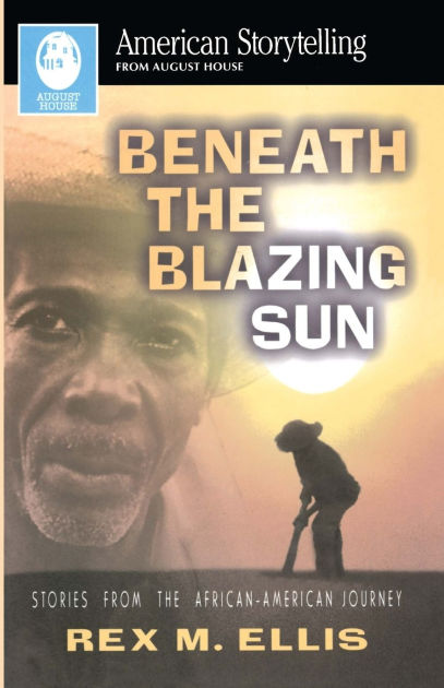 Beneath the Blazing Sun by Rex Ellis, Paperback | Barnes & Noble®