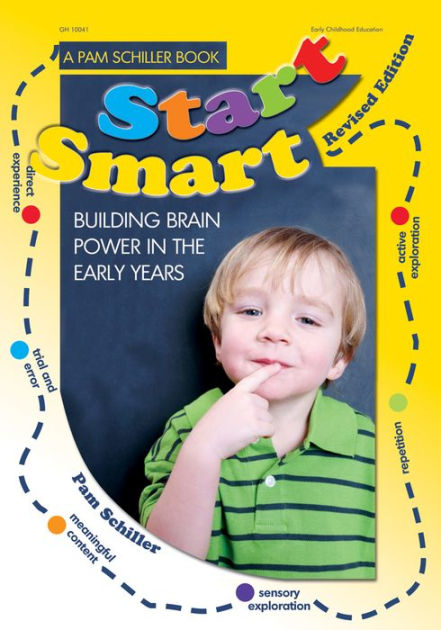 Start Smart: Building Brain Power in the Early Years by Pam Schiller ...
