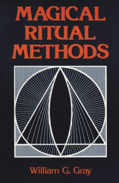 Magical Ritual Methods by William G. Gray, Paperback | Barnes & Noble®