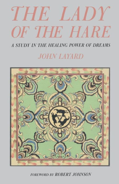 The Lady of the Hare: A Study in the Healing Power of Dreams by John ...