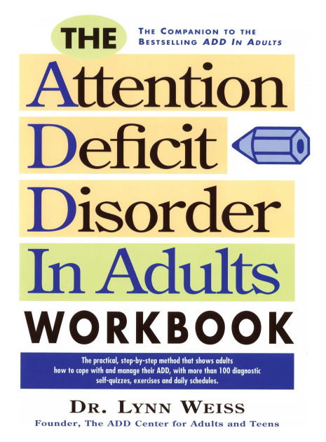 The Attention Deficit Disorder in Adults Workbook by Lynn Weiss PhD ...
