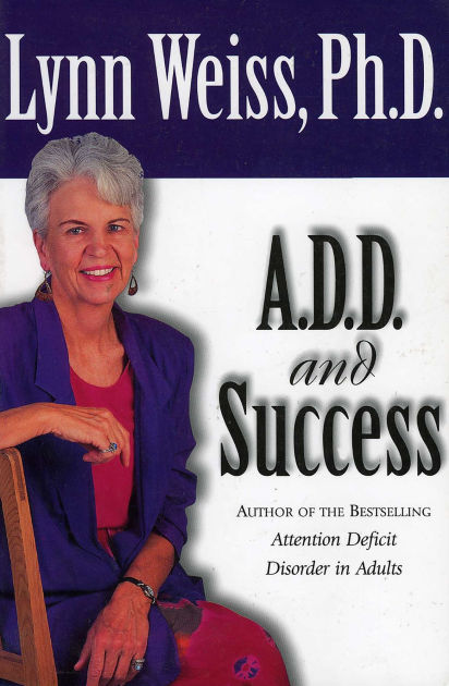 A.D.D. and Success by Lynn Weiss PhD, Paperback | Barnes & Noble®