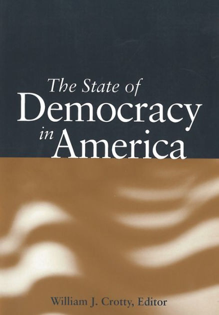 The State of Democracy in America by William J. Crotty, Paperback ...