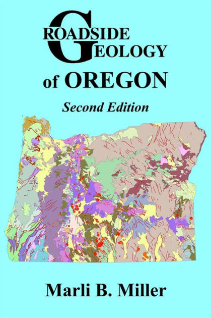 Roadside Geology of Oregon by Marli B. Miller, Paperback | Barnes & Noble®