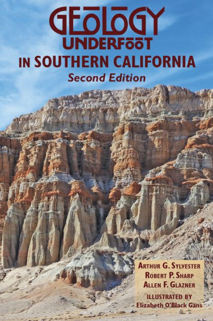 Geology Underfoot in Southern California by Arthur Sylvester, Robert ...