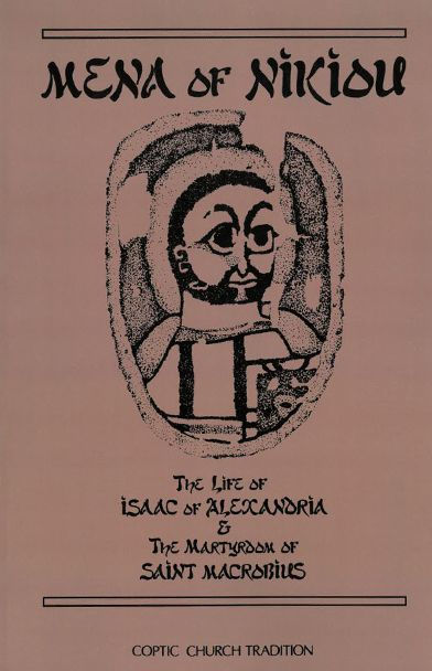 The Life of Isaac of Alexandria & the Martyrdom of Saint Macrobius ...