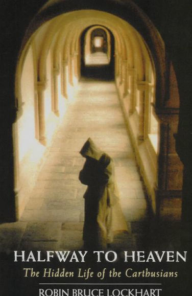 Halfway to Heaven: The Hidden Life of the Carthusians Volume 186 by ...