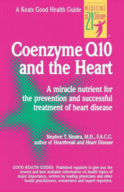 Coenzyme Q10 and the Heart by Stephen T. Sinatra, Judi Quilici-Timmcke ...