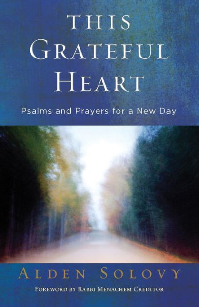 This Grateful Heart: Psalms and Prayers for a New Day by Alden Solovy ...