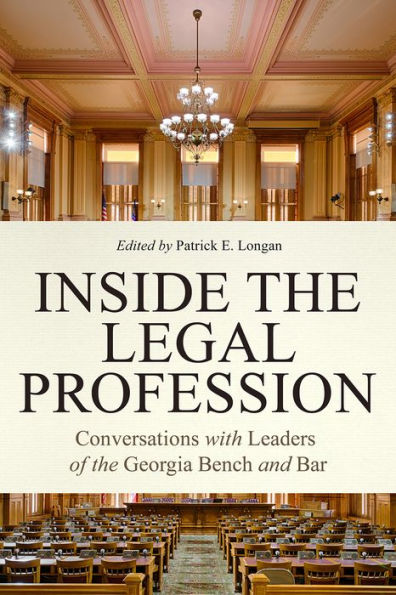 Inside the Legal Profession: Conversations with Leaders of the Georgia ...