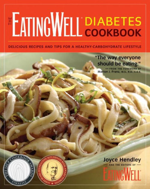 The EatingWell Diabetes Cookbook: Delicious Recipes and Tips for a ...