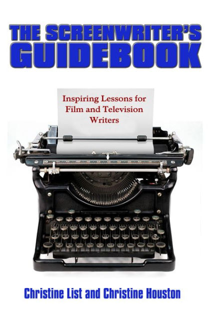 The Screenwriter's Guidebook: Inspiring Lessons in Film and Television ...