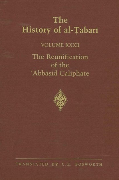 The History of al-?abari Vol. 32: The Reunification of the ?Abbasid ...