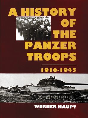 The History of the Panzer Troops 1916-1945 by Werner Haupt, Hardcover ...