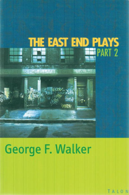The East End Plays: Part 2 by George F. Walker | 9780889224049 ...