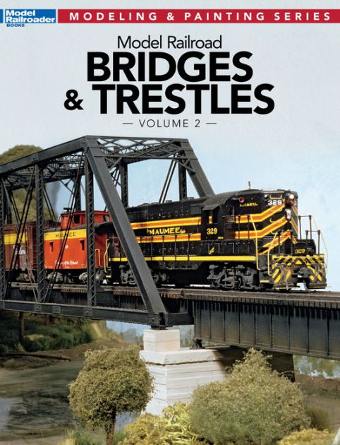 Model Railroad Bridges & Trestles, Volume 2 by Model Railroader ...