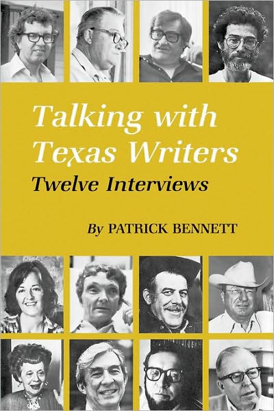 Talking with Texas Writers: Twelve Interviews by Patrick Bennett ...