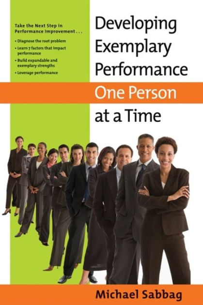 Developing Exemplary Performance One Person at a Time by Michael Sabbag ...