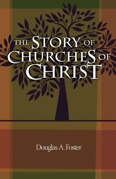 The Story of Churches of Christ by Douglas A. Foster | eBook | Barnes ...