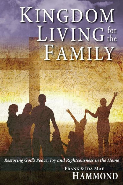 Kingdom Living for the Family by Frank Hammond, Ida Mae Hammond ...
