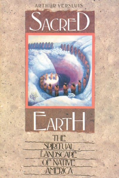 Sacred Earth: The Spiritual Landscape of Native America by Arthur ...