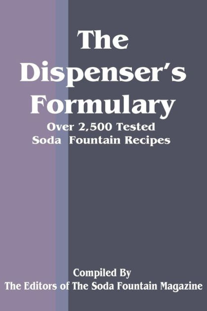 The Dispenser's Formulary: A Handbook of Over 2,500 Tested Recipes with ...