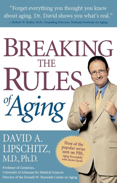 Breaking the Rules of Aging by David A. Lipschitz, Hardcover | Barnes ...