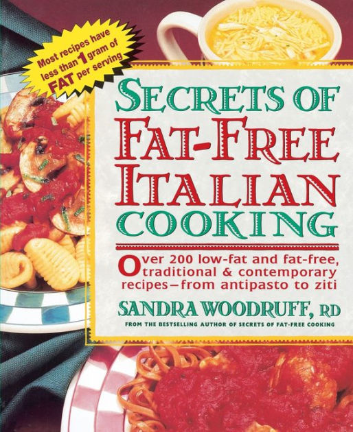 Secrets of Fat-Free Italian Cooking: Over 200 Low-Fat and Fat-Free ...
