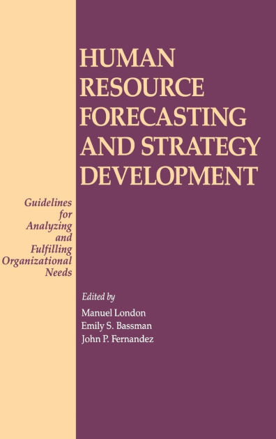 Human Resource Forecasting and Strategy Development: Guidelines for ...