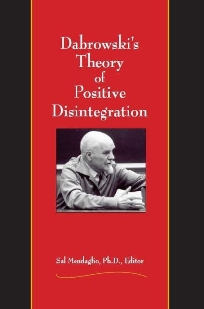 Dabrowski's Theory of Positive Disintegration by Sal Mendaglio ...