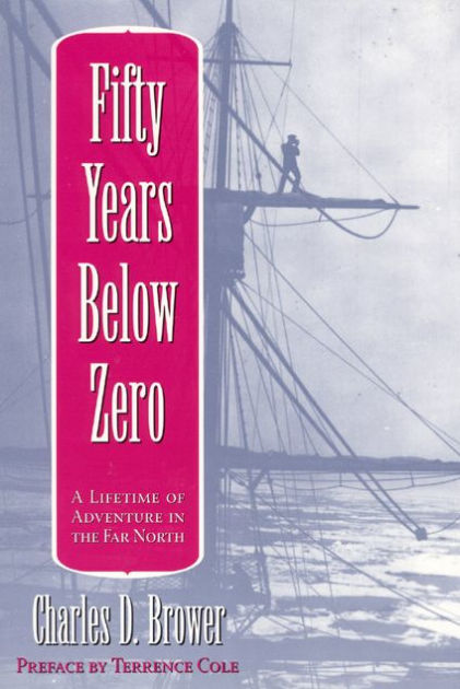 Fifty Years Below Zero: A Lifetime of Adventure in the Far North by ...