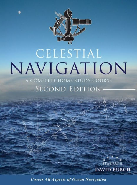 Celestial Navigation: A Complete Home Study Course, Second Edition ...